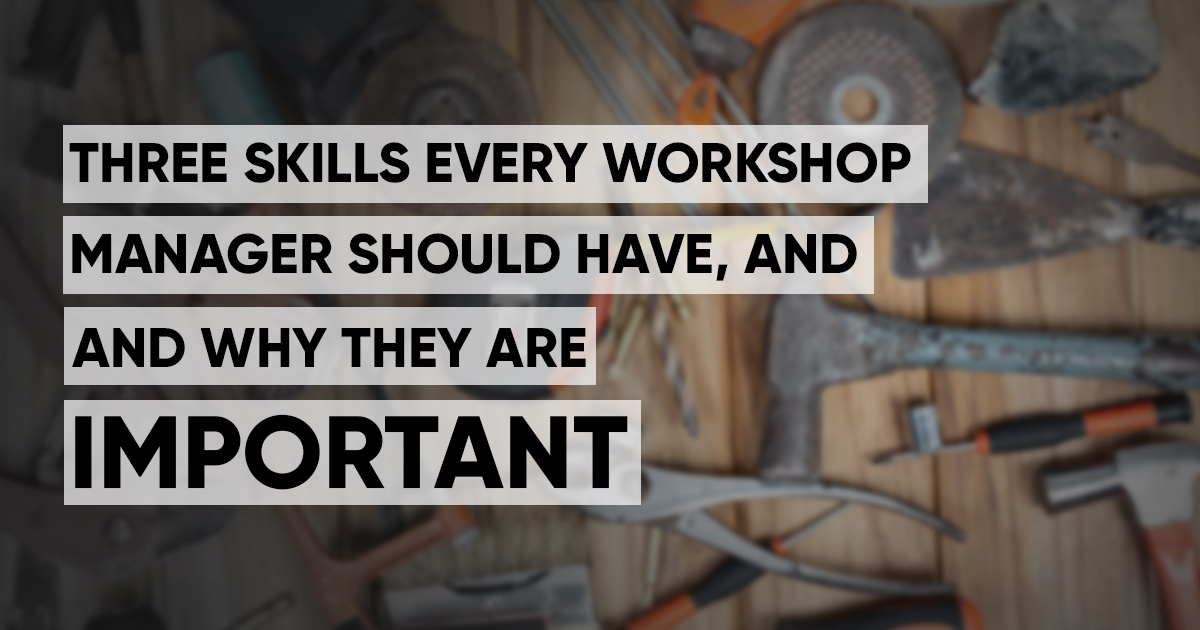 3 Skills every workshop manger should have | Multimax Direct